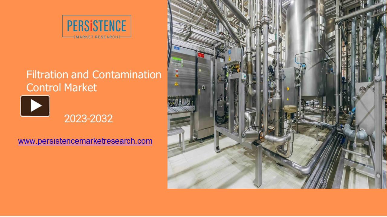 PPT – Filtration and Contamination Control Market Size Growth to Reach US$ 81.0 billion by 2032 ...