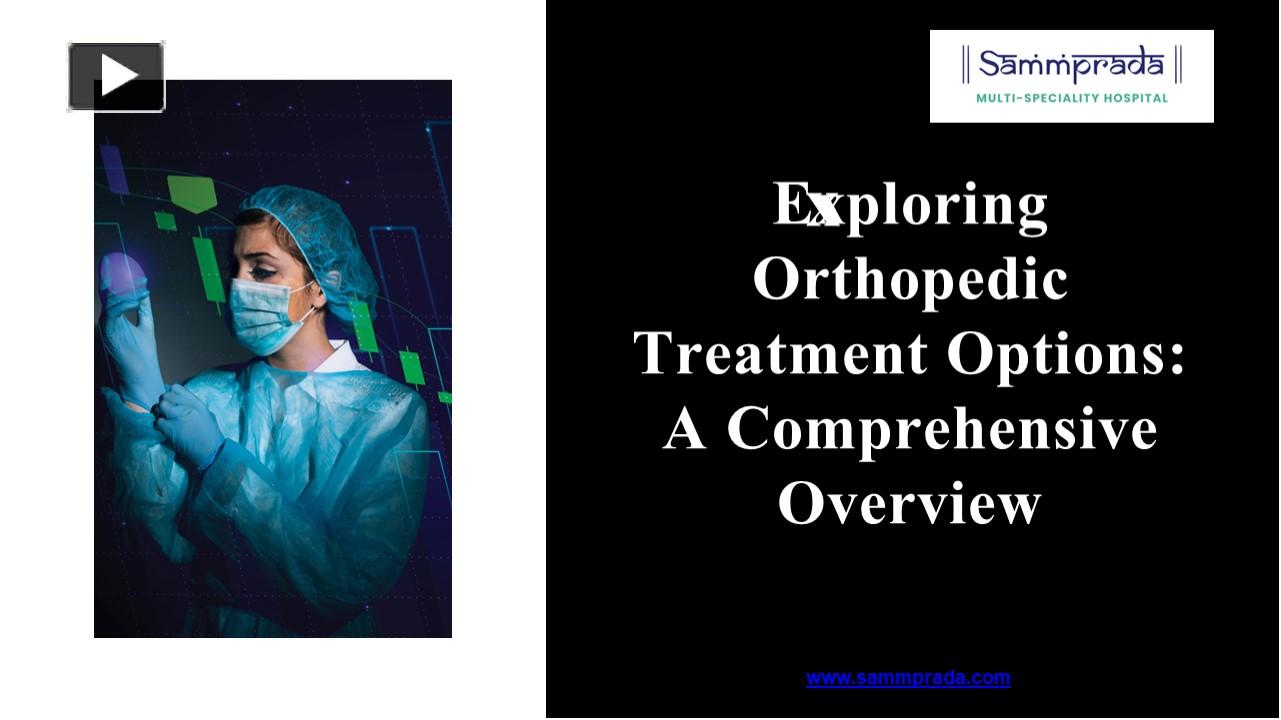PPT – Exploring Orthopedic Treatment Options: A Comprehensive Overview ...