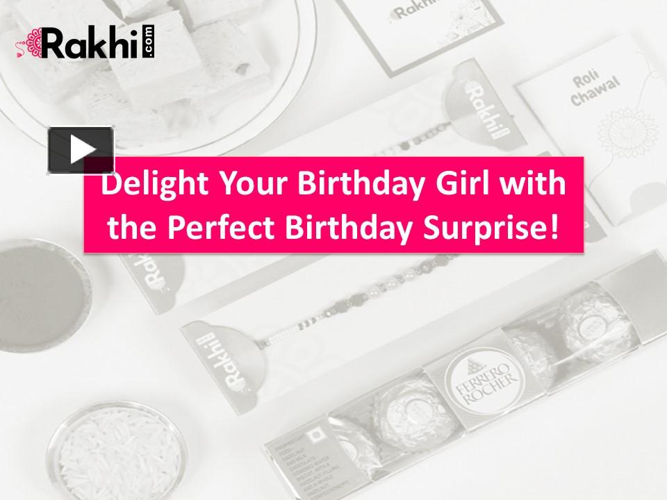 PPT – Delight Your Birthday Girl with the Perfect Birthday Surprise PowerPoint presentation ...