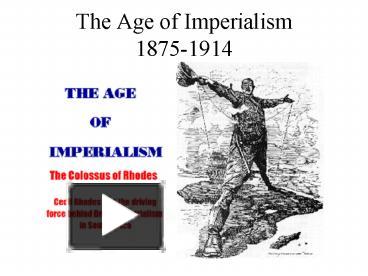 The Age of Imperialism 18751914 presentation | free to view