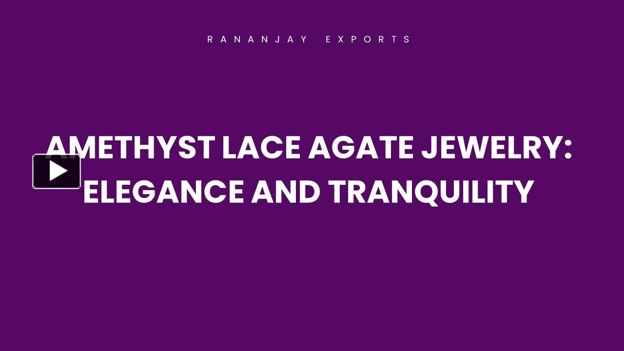 PPT – Amethyst Lace Agate Jewelry: Elegance and Tranquility PowerPoint presentation | free to ...
