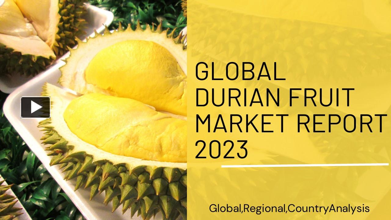PPT – Durian Fruit Market Report 2023 PowerPoint presentation | free to download - id: 98213f-Y2M3Y
