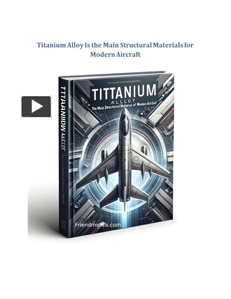PPT – Titanium Alloy Is the Main Structural Materials for Modern Aircraft PowerPoint ...