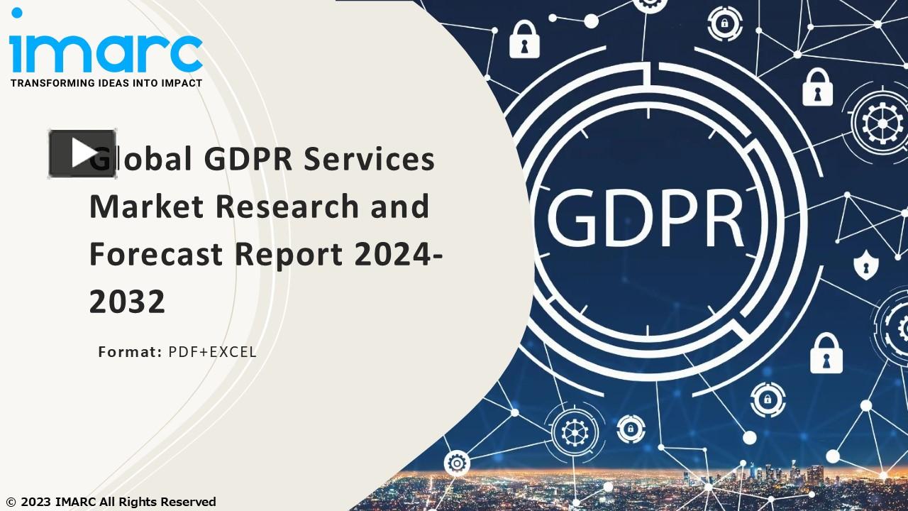 GDPR Services Market PPT: Growth, Outlook, Demand, Keyplayer Analysis and Opportunity 2024-32 ...