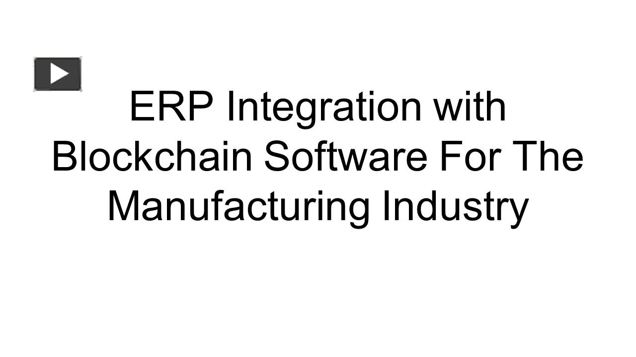 PPT – ERP Integration with Blockchain Software For The Manufacturing Industry PowerPoint ...