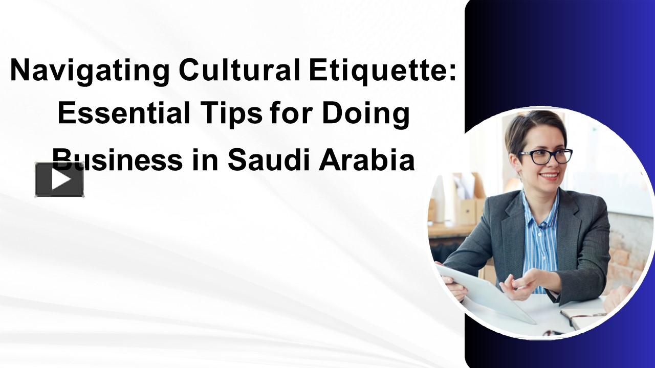 Navigating Cultural Etiquette: Essential Tips for Doing Business in Saudi Arabia presentation ...