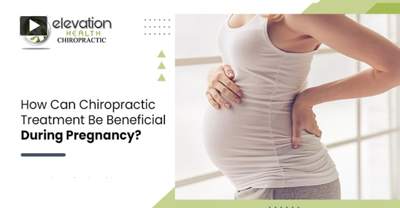 How Can Chiropractic Treatment Be Beneficial During Pregnancy? presentation | free to download