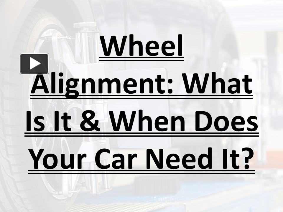 PPT – Wheel Alignment: What Is It & When Does Your Car Need It? PowerPoint presentation | free ...