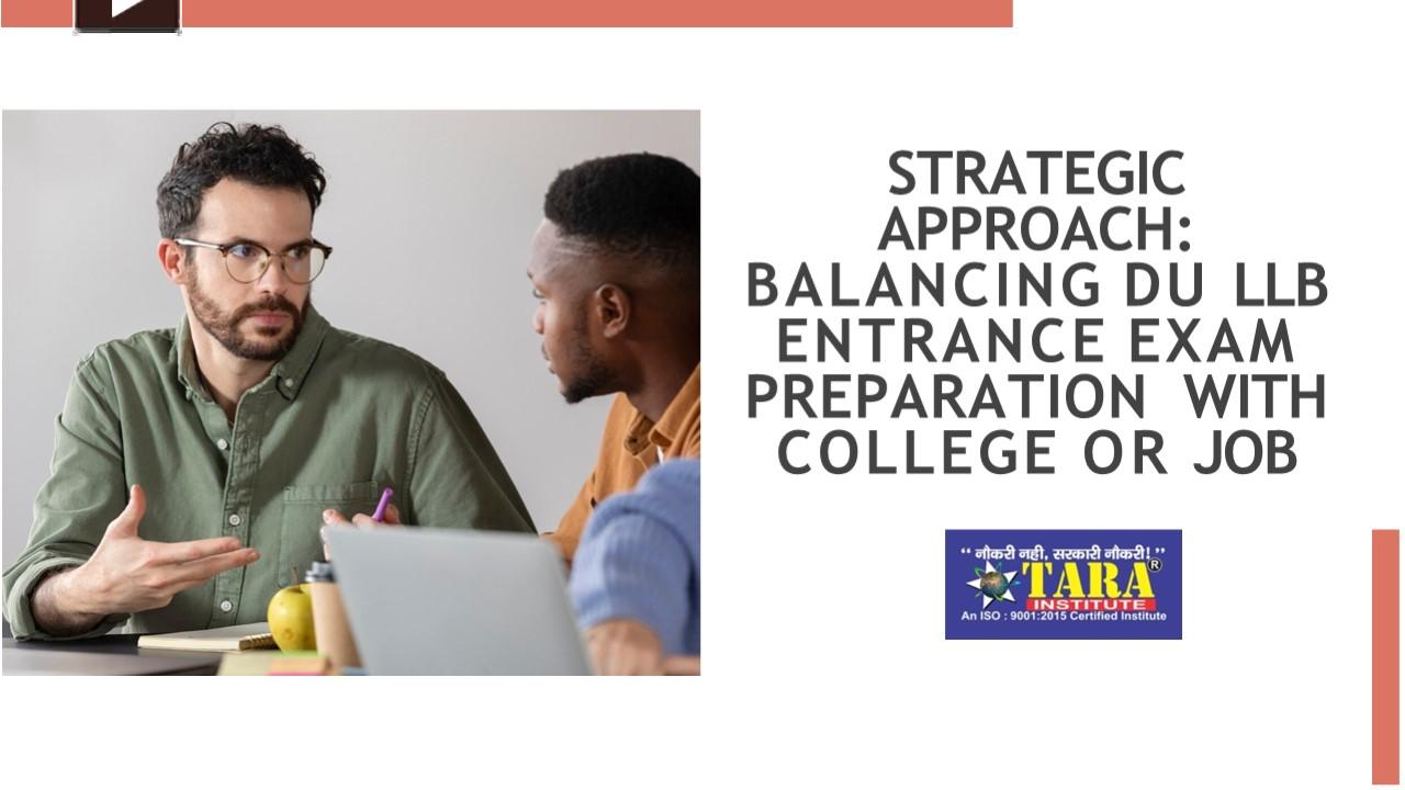 PPT – Strategic Approach: Balancing DU LLB Entrance Exam Preparation with College or Job ...
