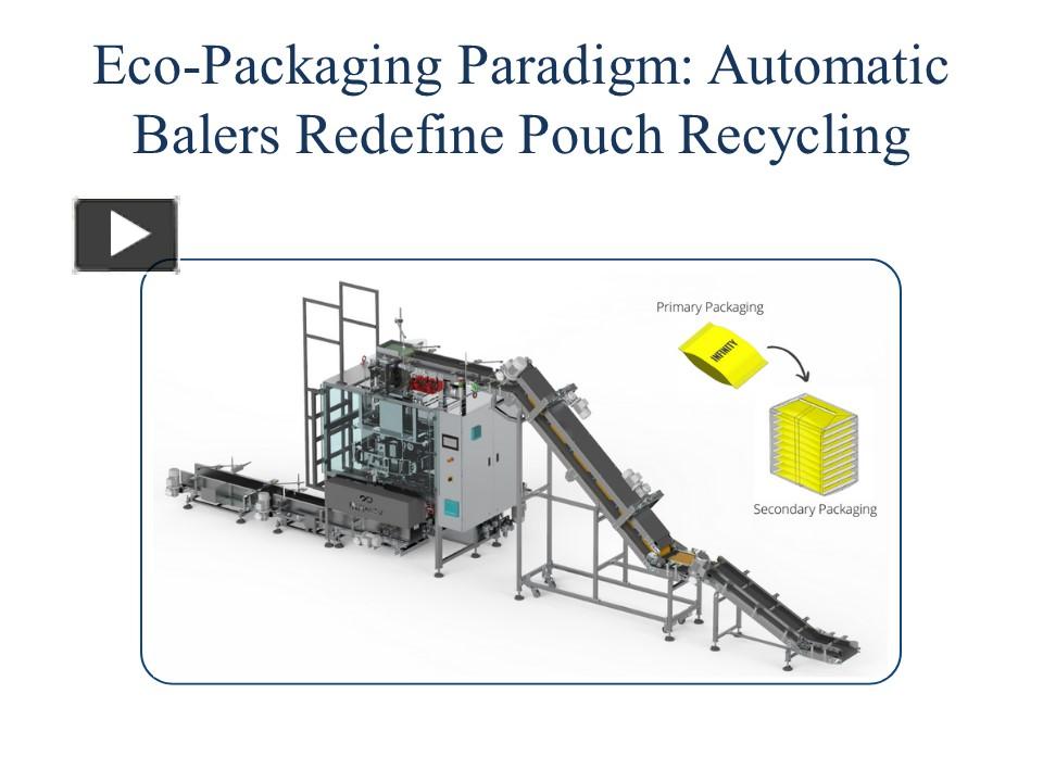 PPT – Eco-Packaging Paradigm: Automatic Balers Redefine Pouch Recycling PowerPoint presentation ...
