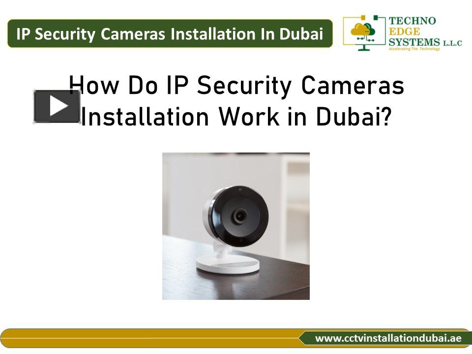 PPT – How Do IP Security Cameras Installation Work in Dubai? PowerPoint presentation | free to ...