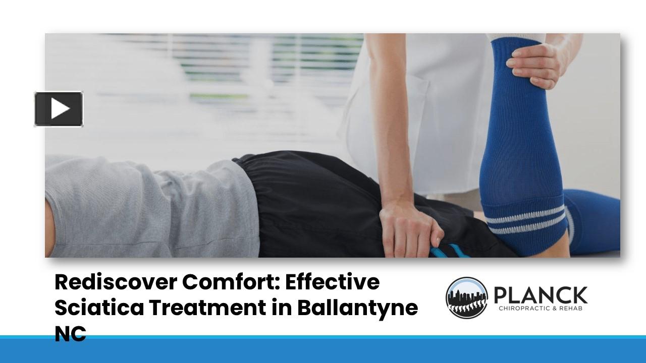 Rediscover Comfort: Effective Sciatica Treatment in Ballantyne NC presentation | free to download