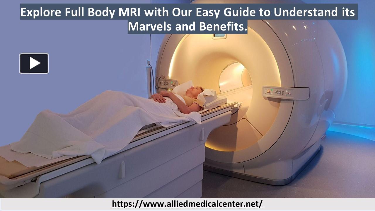 Full Body MRI Guide: Understanding Marvels and Benefits presentation | free to download