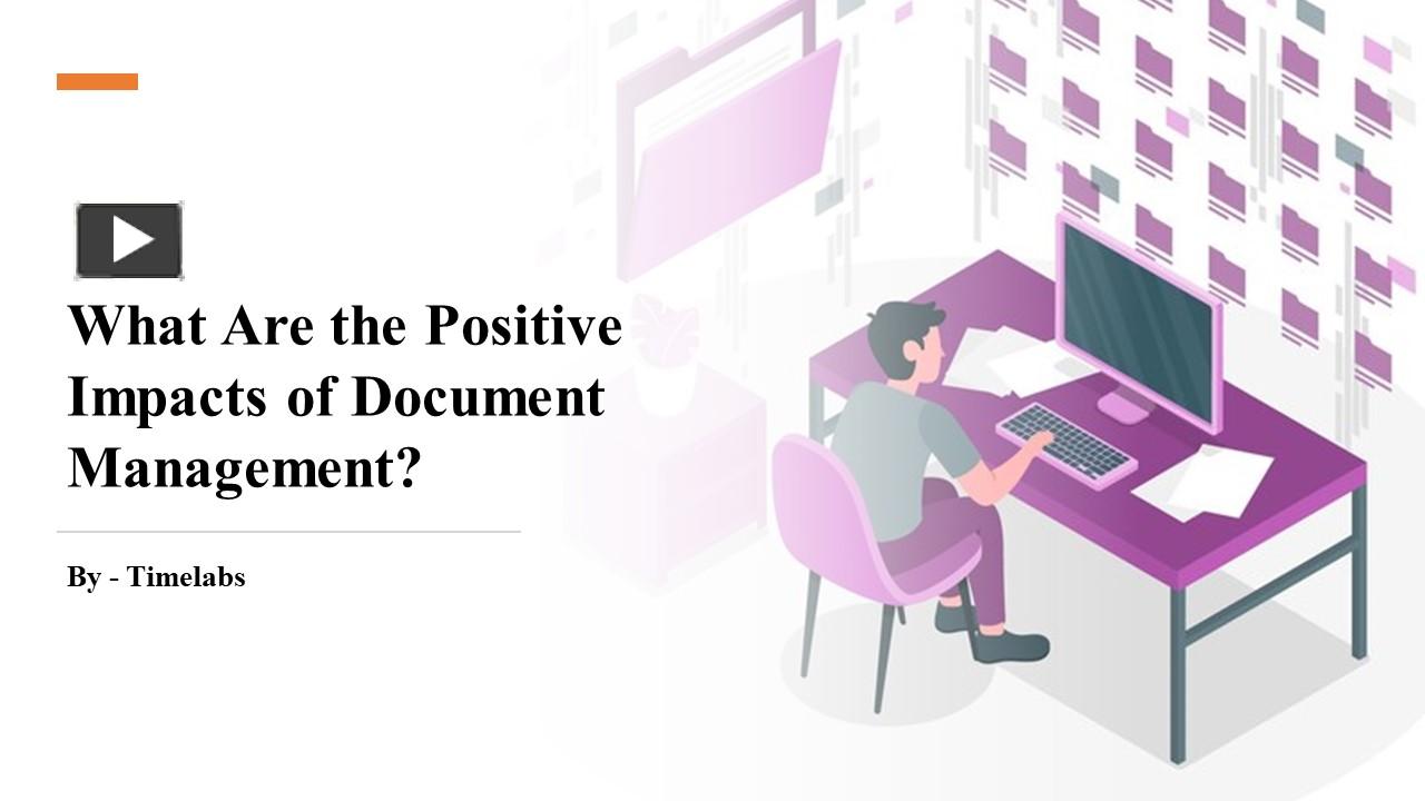 PPT – What Are the Positive Impacts of Document Management? PowerPoint presentation | free to ...