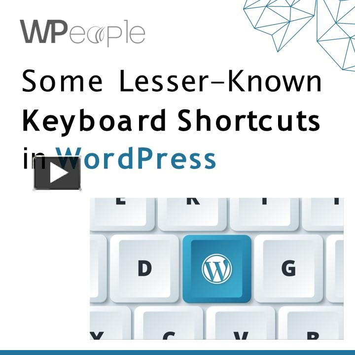 Some Lesser-Known Keyboard Shortcuts in WordPress presentation | free to download