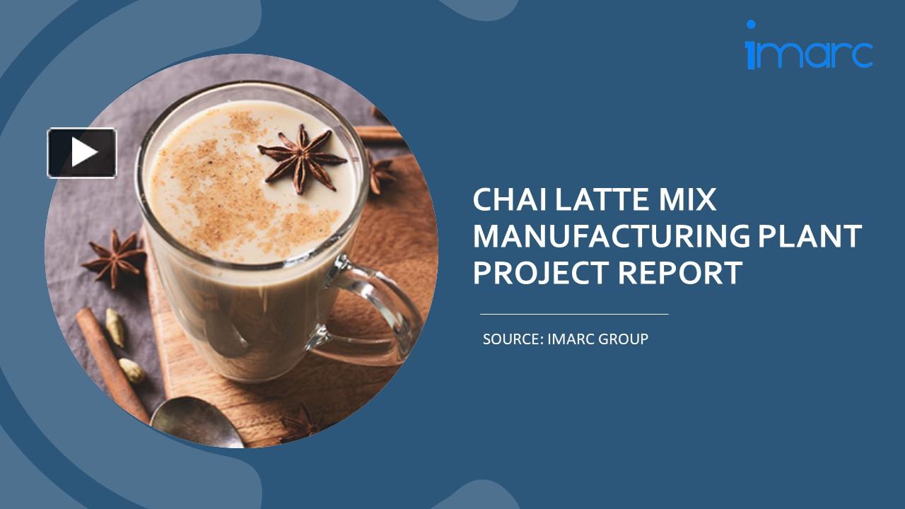 PPT – Chai Latte Mix Manufacturing Unit Project Report 2024 PowerPoint presentation | free to ...