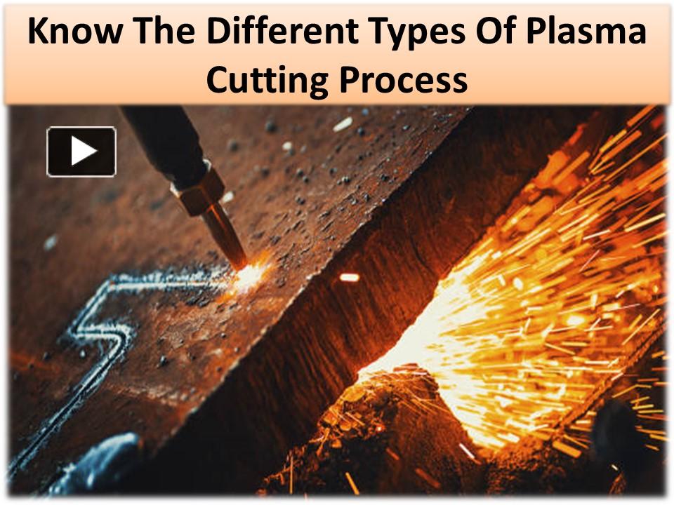PPT – List of 4 primary types of plasma cutting process PowerPoint presentation | free to ...