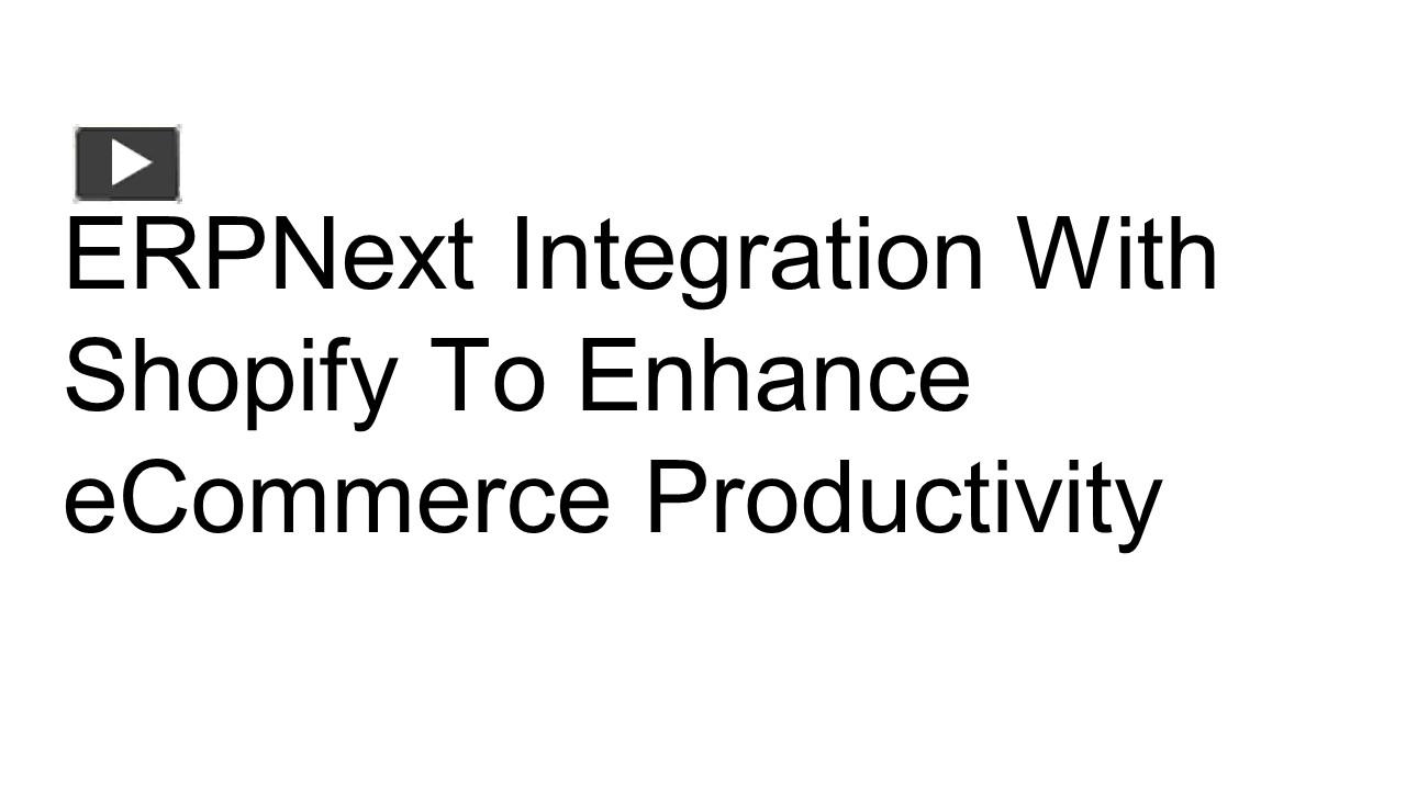 ERPNext Integration With Shopify To Enhance eCommerce Productivity presentation | free to download