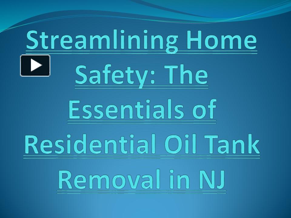 Streamlining Home Safety: The Essentials of Residential Oil Tank Removal in NJ presentation ...