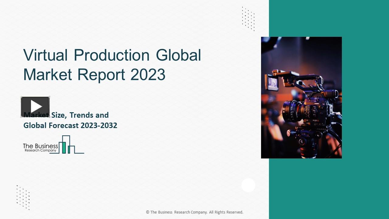 PPT – Virtual Production Global Market 2023 - By Growth, Drivers, Growth Trends, Analysis ...