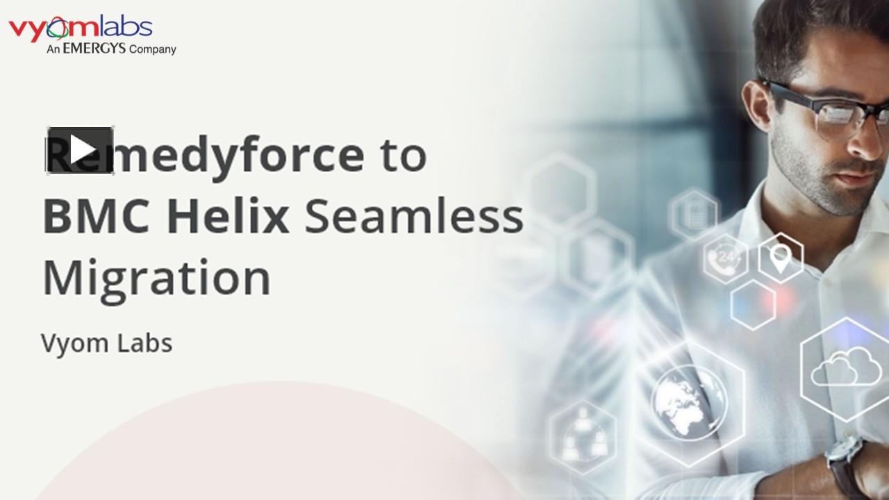 PPT – Seamless Migration from Remedyforce to Helix ITSM_Expert Insights and Best Practices with ...