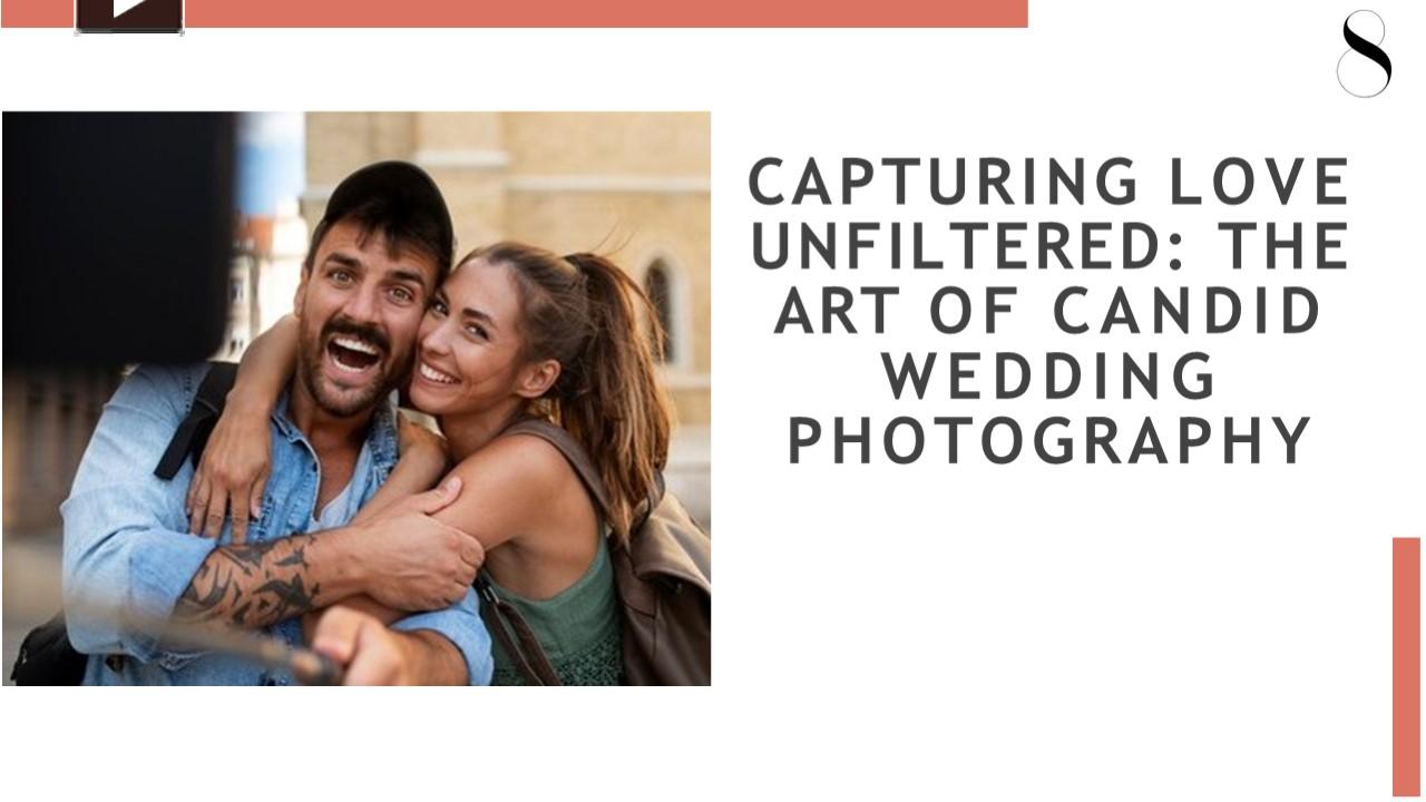 PPT – Capturing Love Unfiltered: The Art of Candid Wedding Photography ...