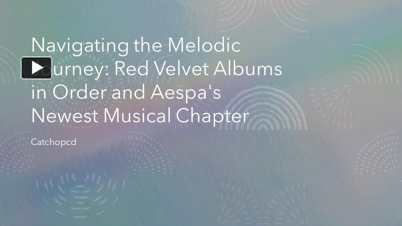 PPT – Navigating the Melodic Journey: Red Velvet Albums in Order and ...