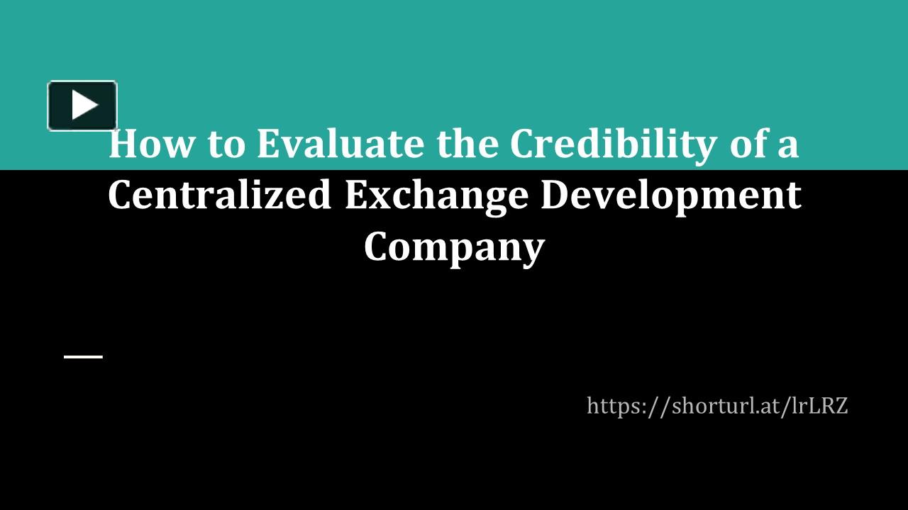 How to Evaluate the Credibility of a Centralized Exchange Development Company presentation ...