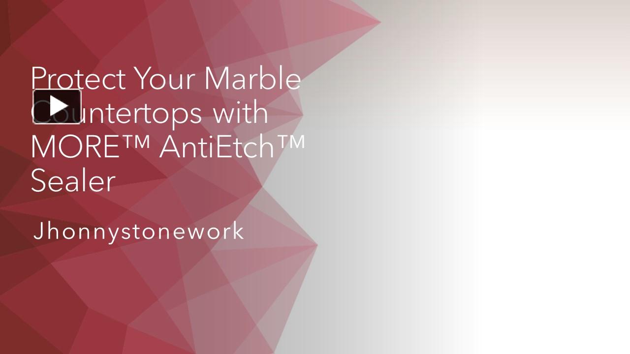 PPT – Protect Your Marble Countertops with MORE™ AntiEtch™ Sealer PowerPoint presentation | free ...