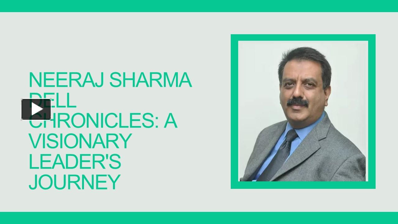 PPT – Neeraj Sharma Dell Chronicles: A Visionary Leader's Journey PowerPoint presentation | free ...