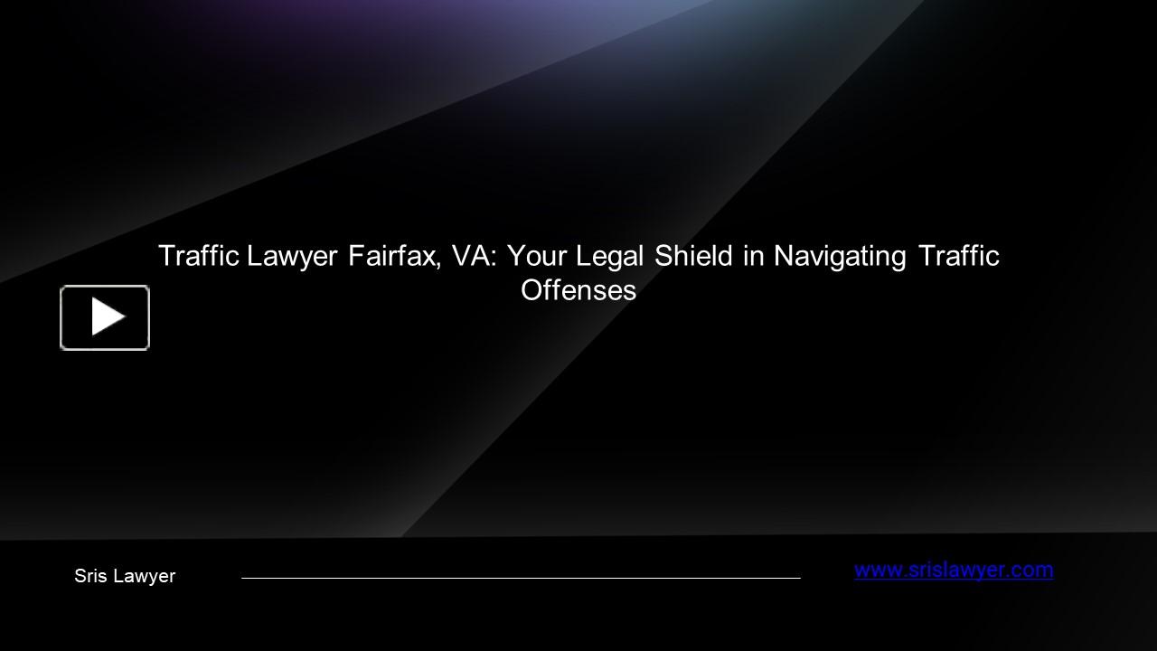 PPT – Traffic Lawyer Fairfax, VA: Your Legal Shield in Navigating Traffic Offenses (1 ...