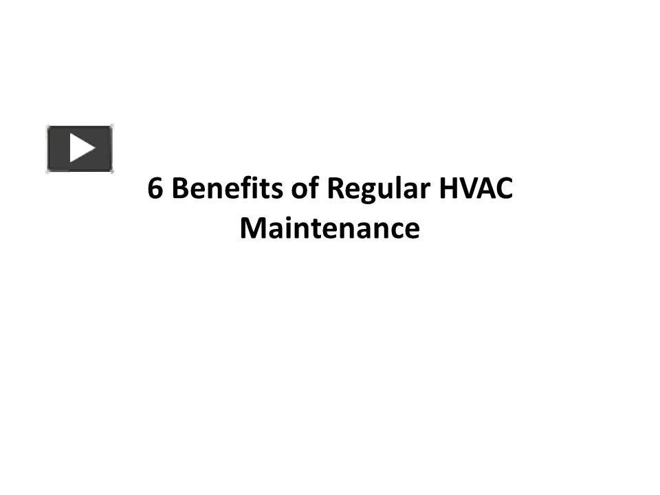 PPT – 6 Benefits of Regular HVAC Maintenance PowerPoint presentation | free to download - id ...