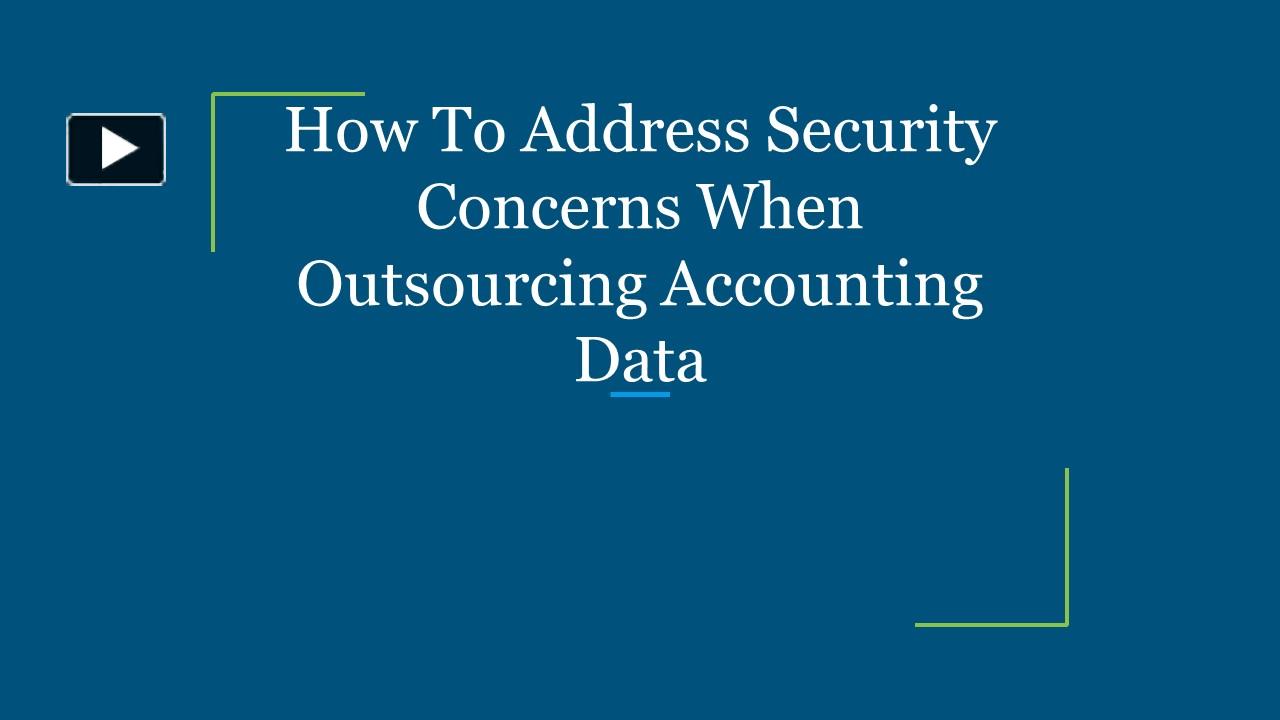 PPT – How To Address Security Concerns When Outsourcing Accounting Data PowerPoint presentation ...