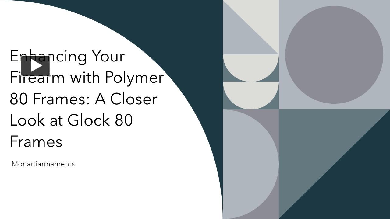 PPT – Enhancing Your Firearm with Polymer 80 Frames: A Closer Look at Glock 80 Frames PowerPoint ...