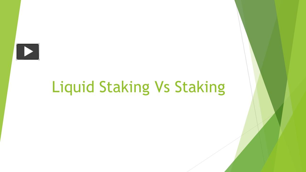 PPT – Liquid Staking Vs Staking PowerPoint presentation | free to download - id: 98428e-ZDg4Z