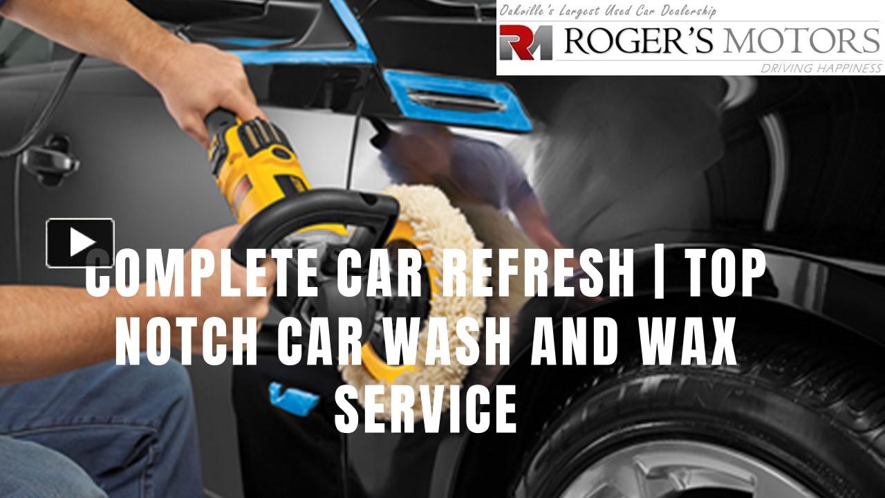 PPT – Complete Car Refresh | Top Notch Car Wash and Wax Service PowerPoint presentation | free ...