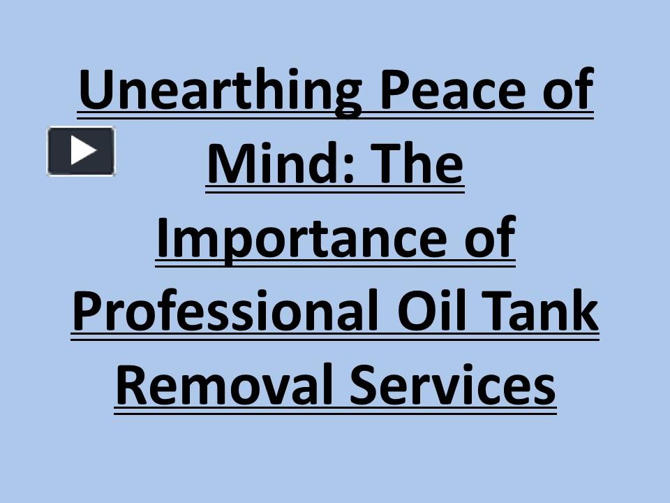 PPT – Unearthing Peace of Mind: The Importance of Professional Oil Tank Removal Services ...