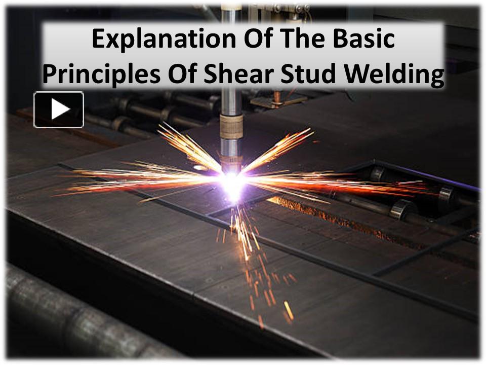 PPT – Understanding the basic principles of shear stud welding PowerPoint presentation | free to ...