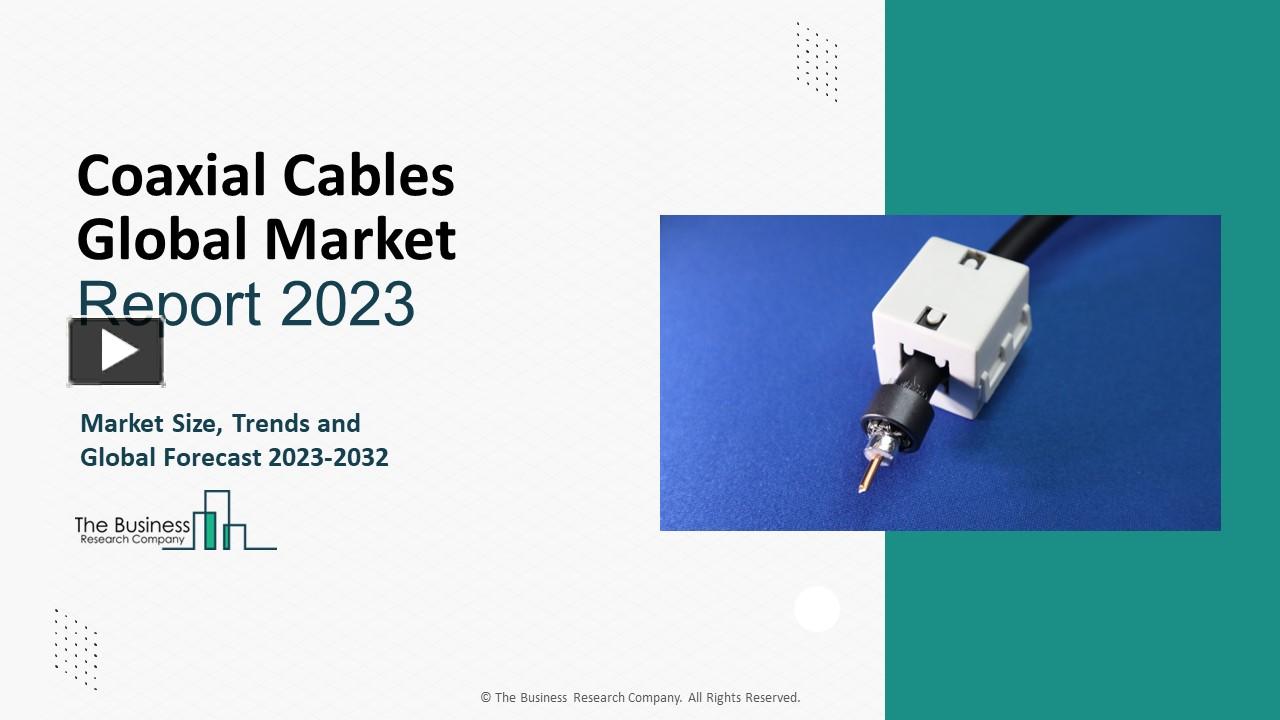 PPT – Coaxial Cables Market Research, Demand And Share Analysis Report 2033 PowerPoint ...