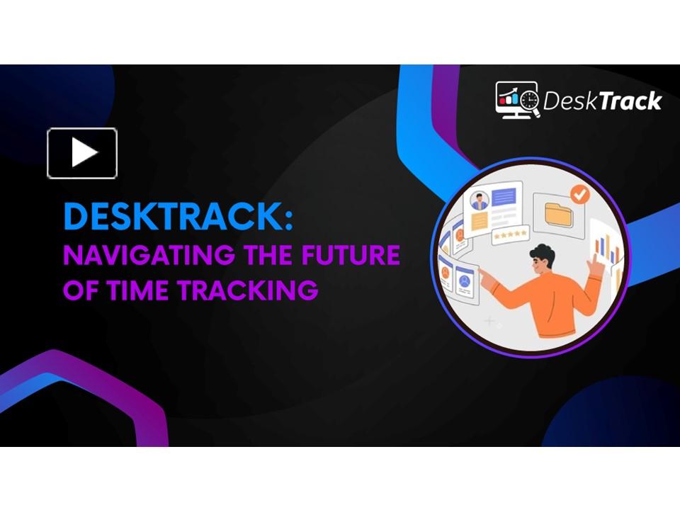 PPT – DeskTrack: Navigating the Future of Time Tracking PowerPoint presentation | free to ...