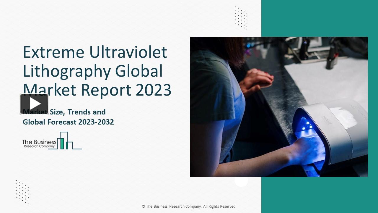 PPT – Extreme Ultraviolet Lithography Global Market 2024 - By Growth, Drivers, Growth Trends ...