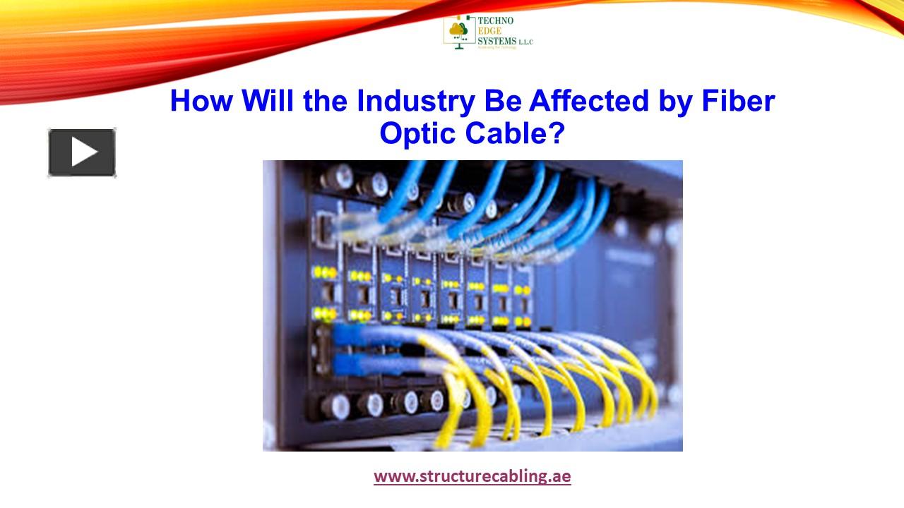 PPT – How Will the Industry Be Affected by Fiber Optic Cable? PowerPoint presentation | free to ...