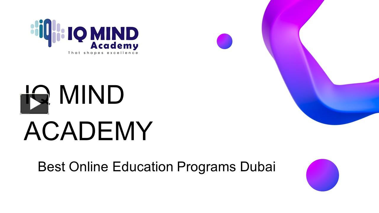 PPT – Best Online Education Programs Dubai - IQ Mind Academy PowerPoint presentation | free to ...
