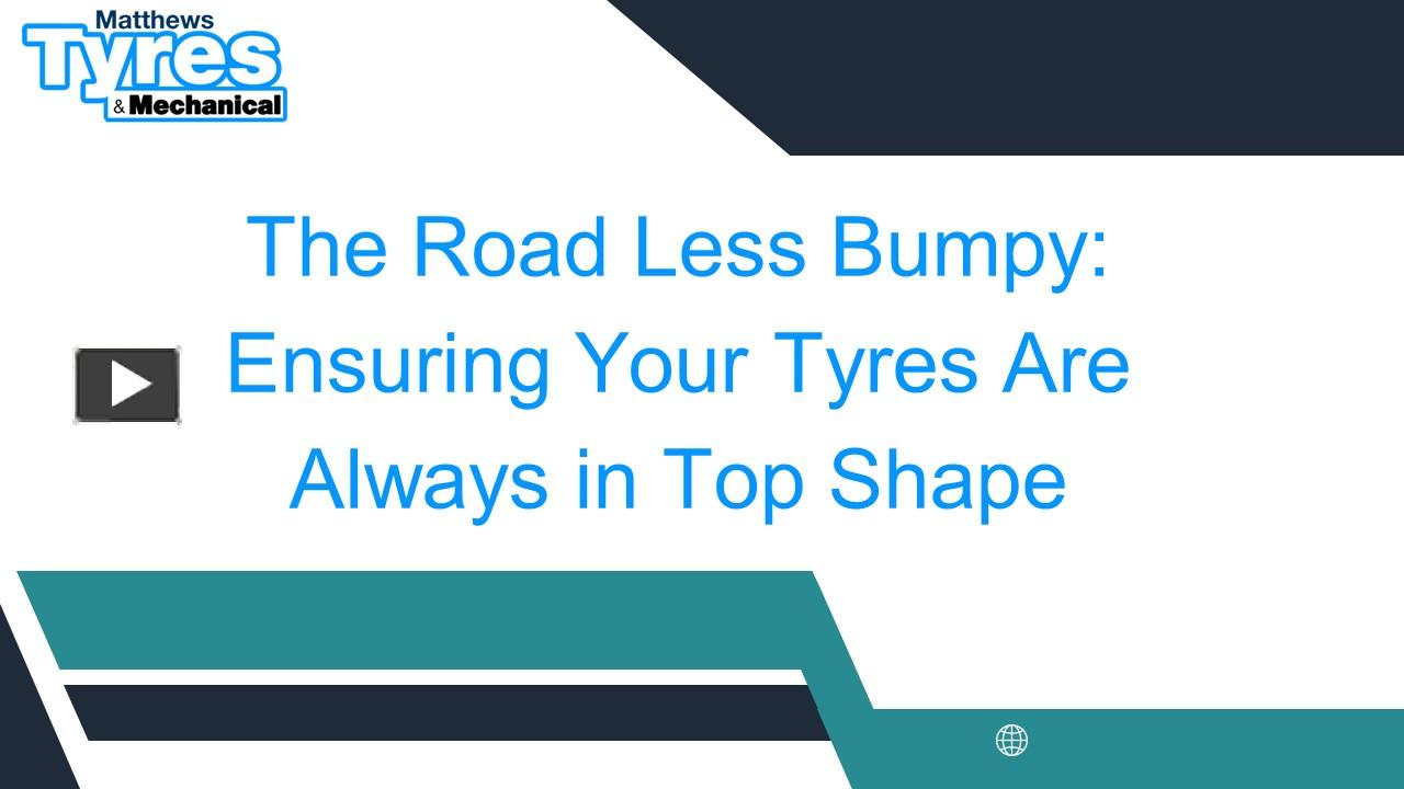The Road Less Bumpy Ensuring Your Tyres Are Always in Top Shape Presentation presentation | free ...