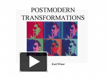 PPT – POSTMODERN TRANSFORMATIONS PowerPoint presentation | free to view - id: 984dc-NDg3Y