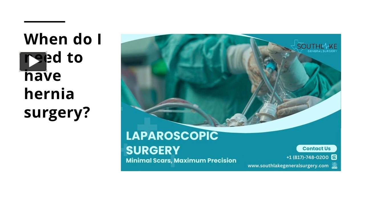 PPT – When do I need to have hernia surgery? PowerPoint presentation | free to download - id ...