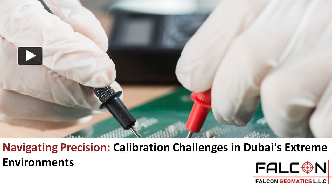 Ppt Navigating Precision Calibration Challenges In Dubais Extreme Environments Powerpoint