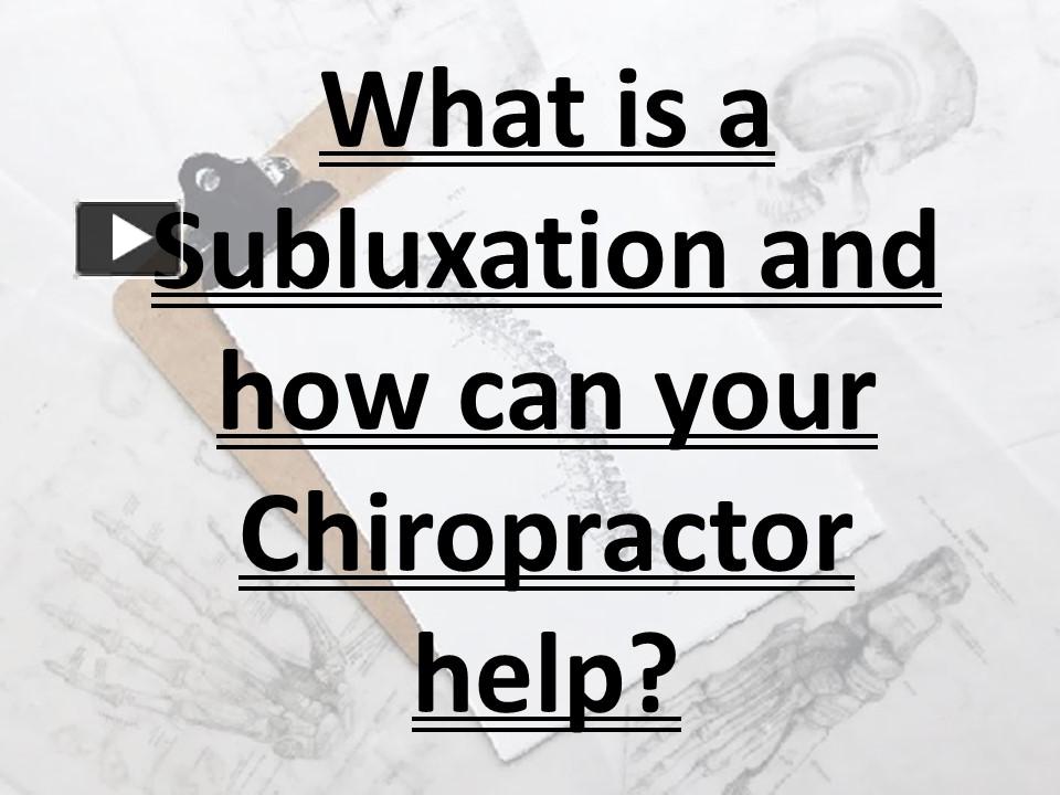 PPT – What is a Subluxation and how can your Chiropractor help? PowerPoint presentation | free ...