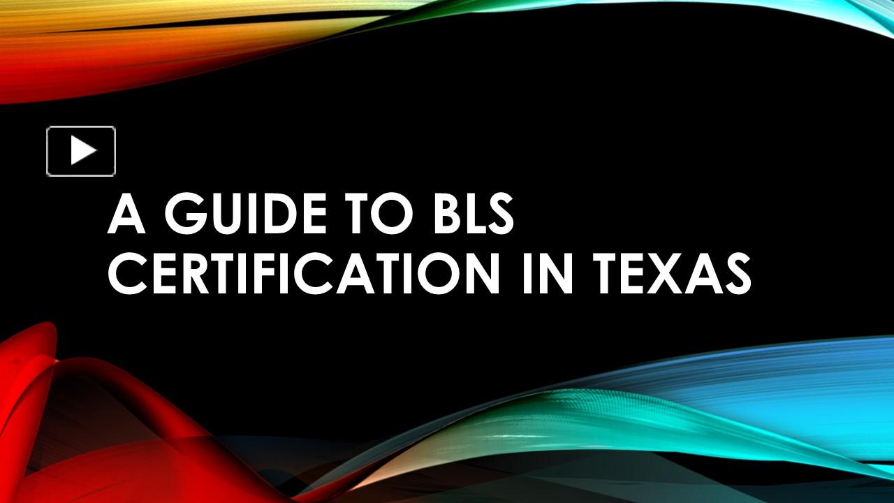 Ppt A Guide To Bls Certification In Texas Powerpoint Presentation