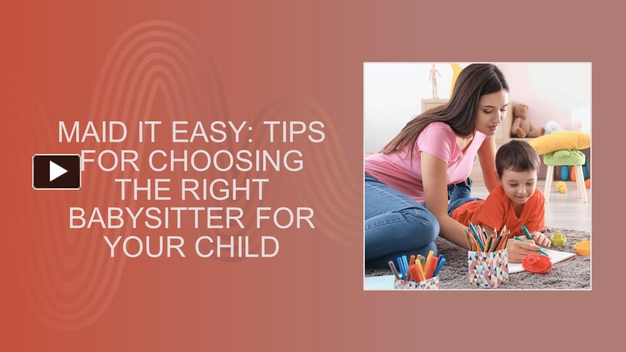 Maid It Easy: Tips for Choosing the Right Babysitter for Your Child ...